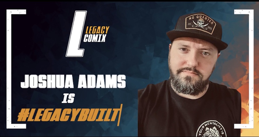 Joshua Adams is Legacy Built - Legacy Comix